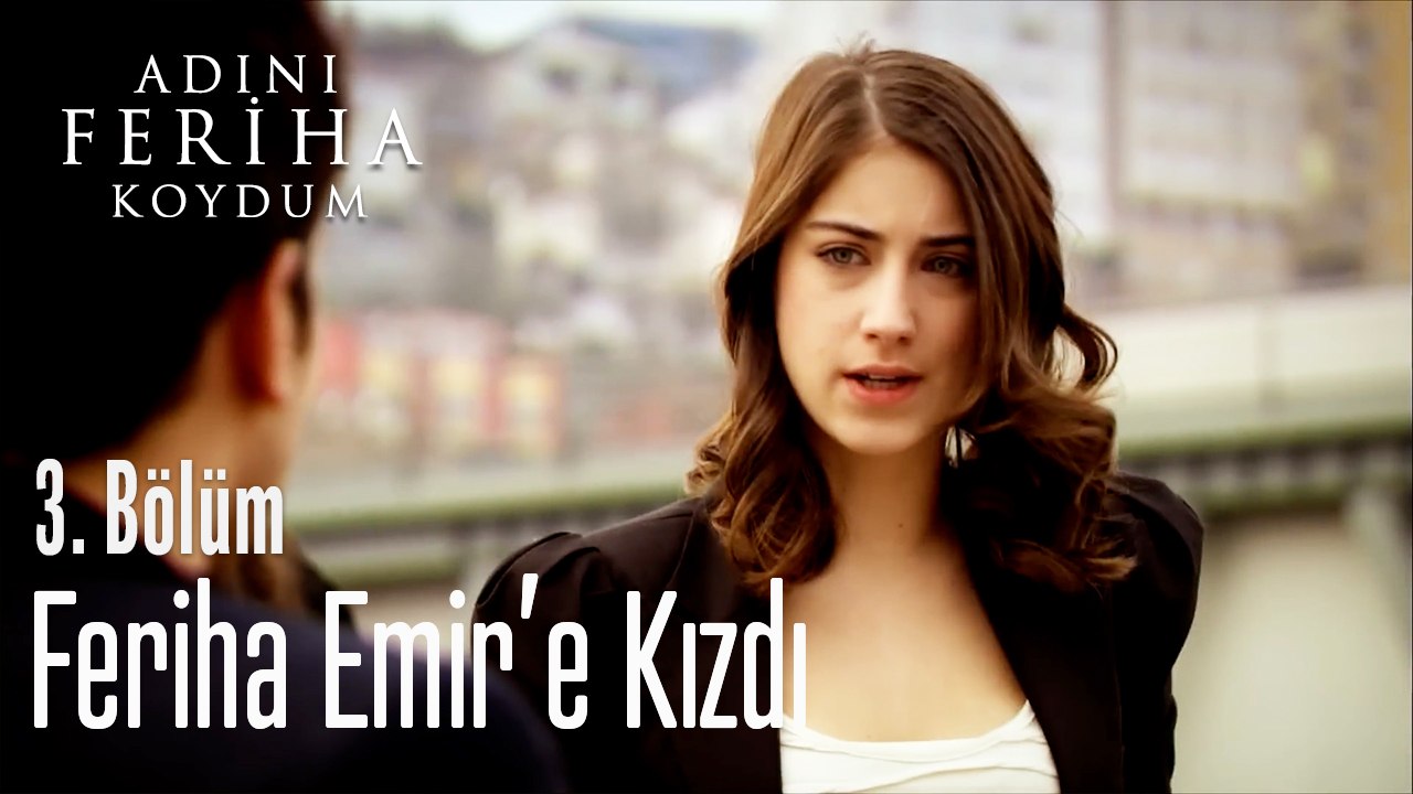 Feriha Emir'e Kızdı - Adını Feriha Koydum 3. Bölüm - Dailymotion Video