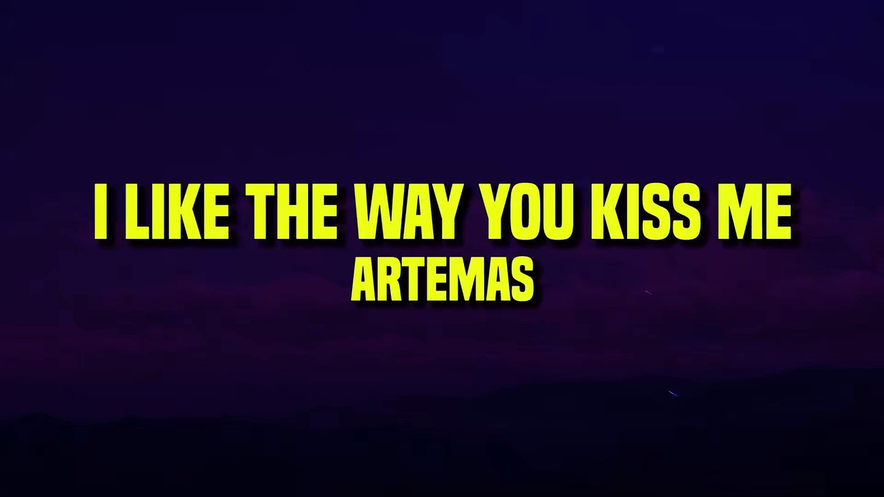 Artemas - I like the way you kiss me (Lyrics) - video Dailymotion