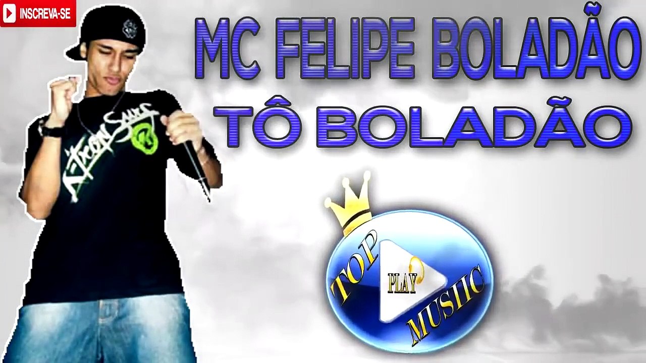 MC FELIPE BOLADÃO - TÔ BOLADÃO ♪(LETRA+DOWNLOAD)♫ - Vídeo Dailymotion
