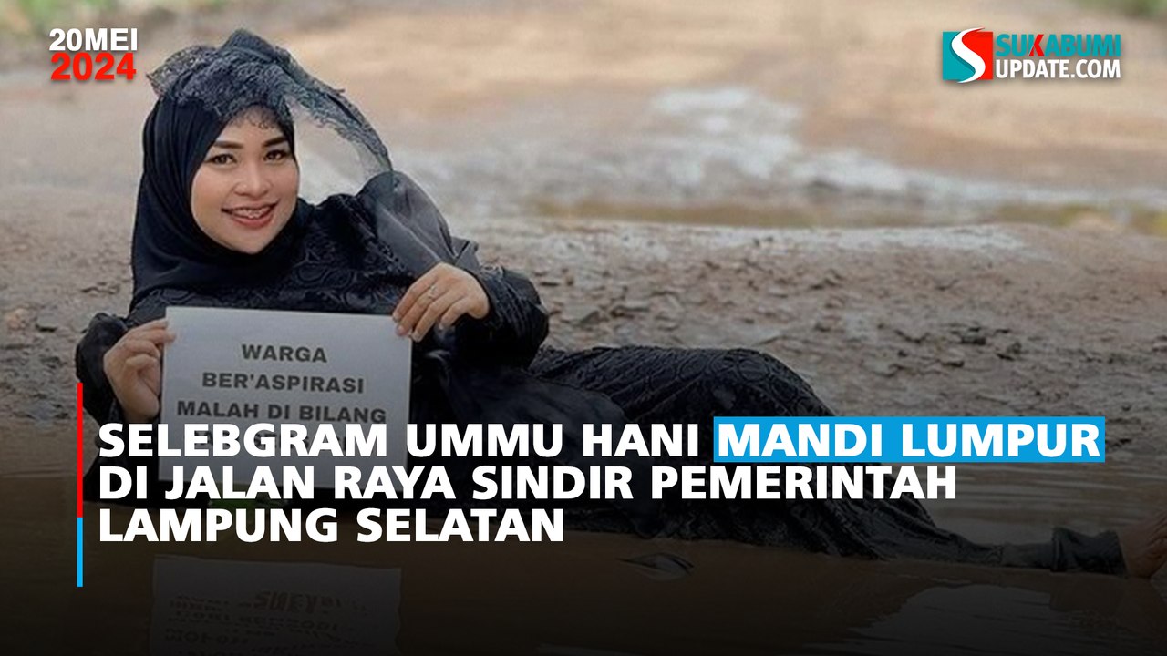 Selebgram Ummu Hani Mandi Lumpur di Jalan Raya Sindir Pemerintah Lampung Selatan - Video Dailymotion