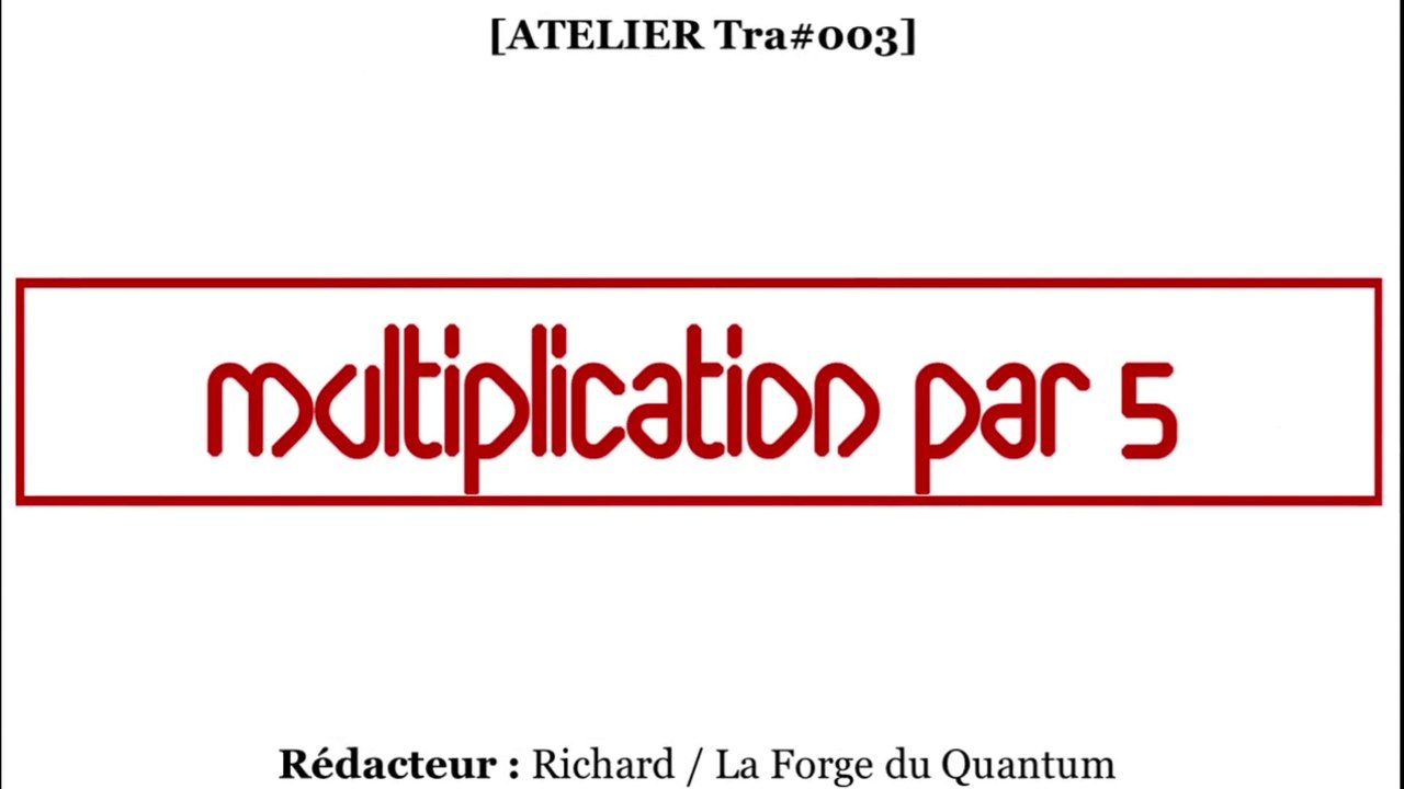 ATELIER Tra#003 - Multiplication par 5... - Vidéo Dailymotion