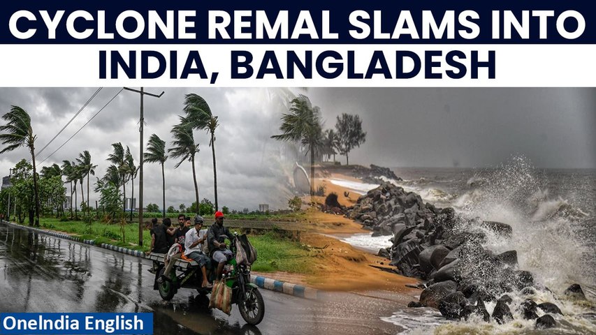 Cyclone Remal Wreaks havoc in India and Bangladesh, Claims 16 Lives ...