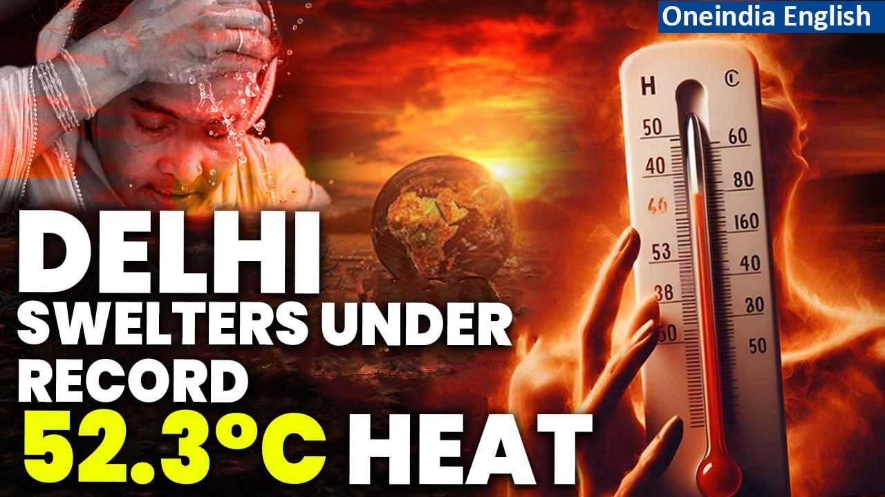 Delhi Records Highest Ever Temperature At 52.3 Degrees Celsius, Rain ...