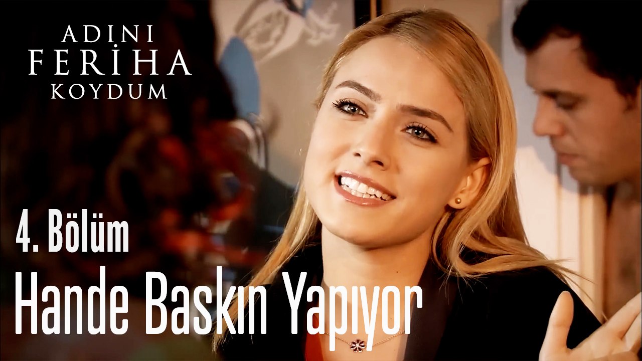 Hande Baskın Yapıyor - Adını Feriha Koydum 4. Bölüm - Dailymotion Video