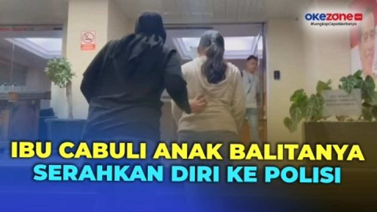 Heboh Ibu Cabuli Anak Balitanya, Pelaku Serahkan Diri ke Polisi - video Dailymotion