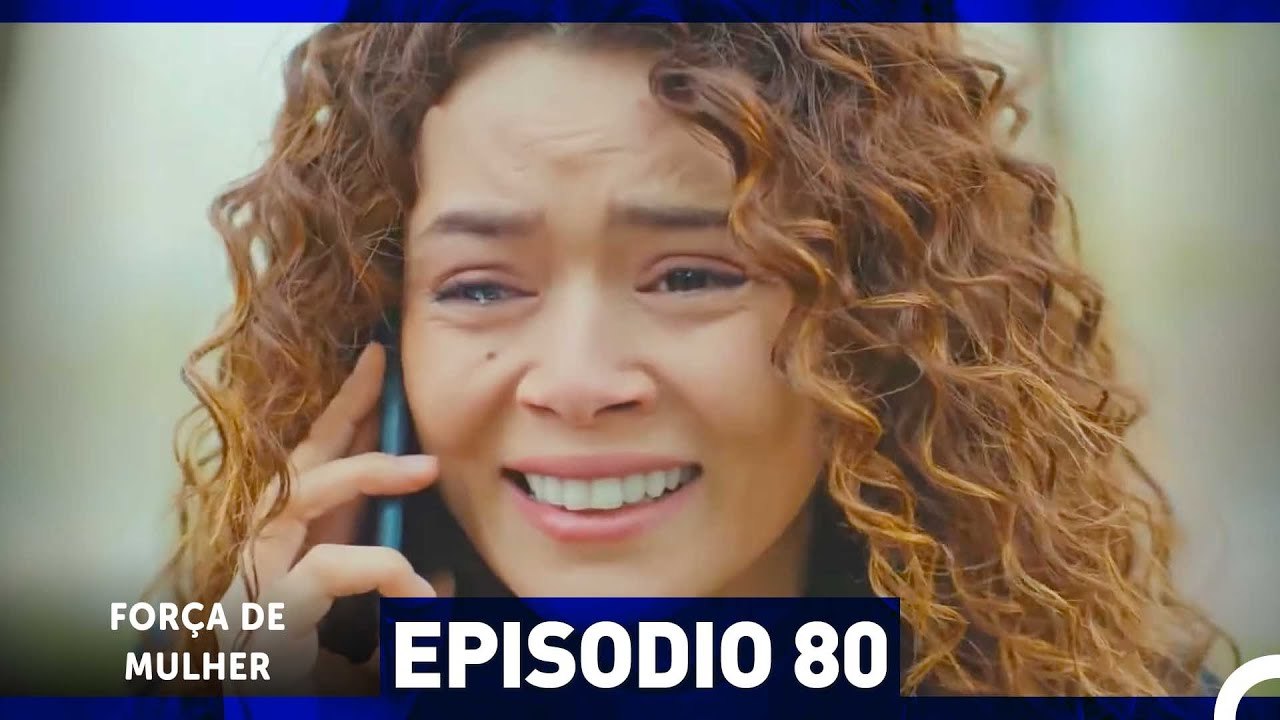 Força de Mulher Episodio 80 (Dublagem em Português) - Vídeo Dailymotion