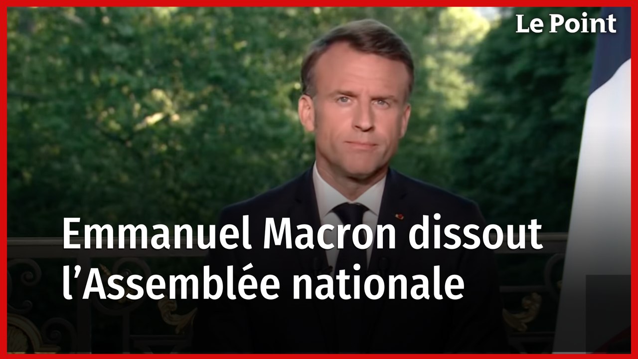 Emmanuel Macron annonce dissoudre l'Assemblée nationale - Vidéo Dailymotion