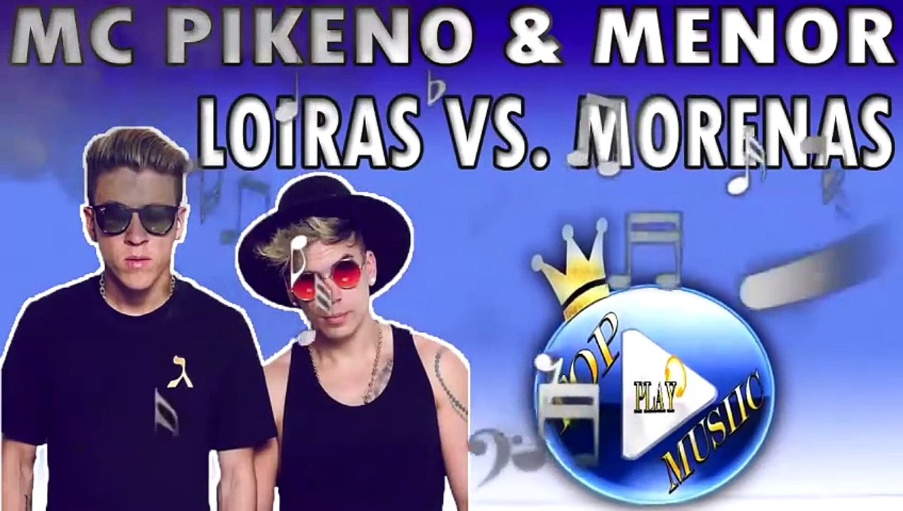 MC PIKENO E MENOR - LOIRAS VS. MORENAS ♪(LETRA+DOWNLOAD)♫ - Vídeo ...