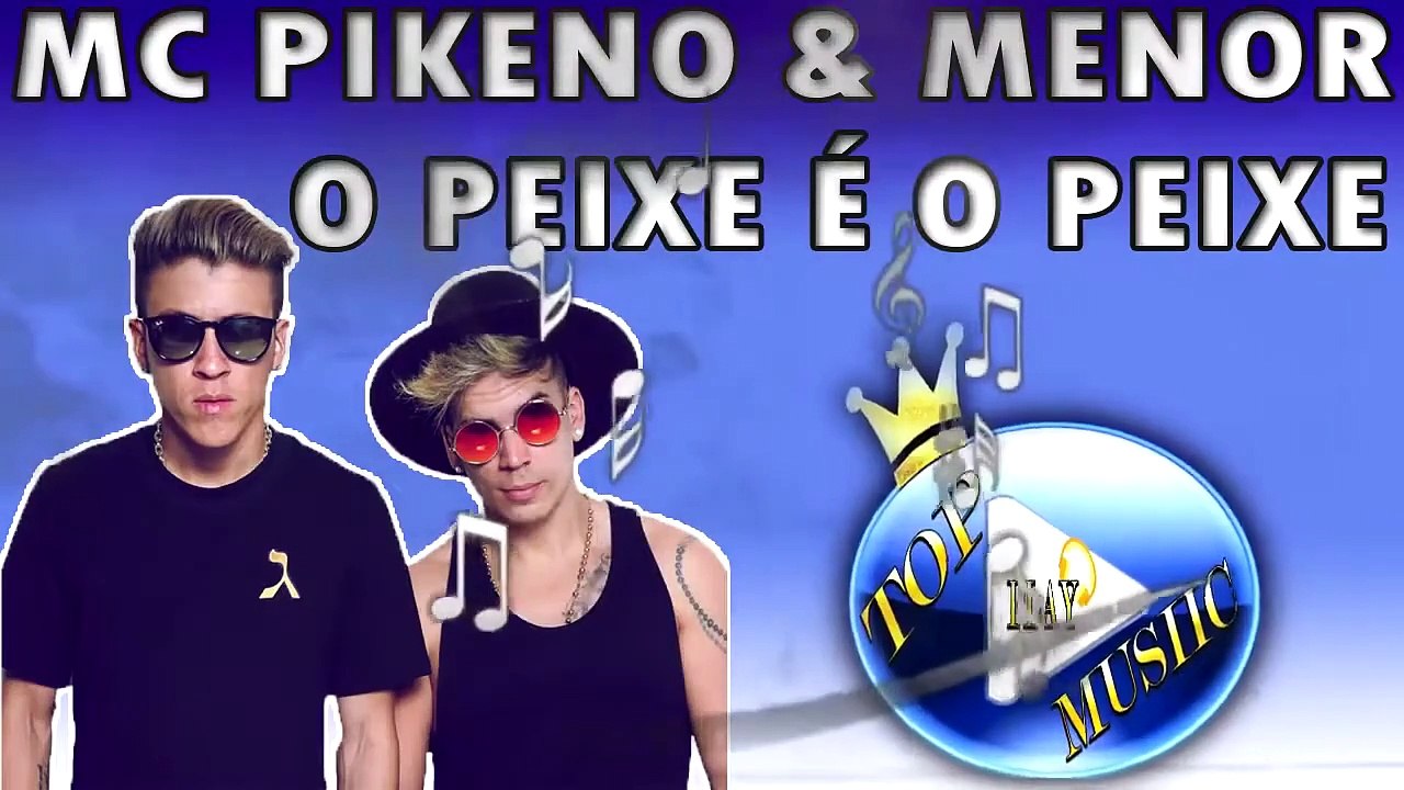 MC PIKENO E MENOR - O PEIXE É O PEIXE ♪(LETRA+DOWNLOAD)♫ - Vídeo ...