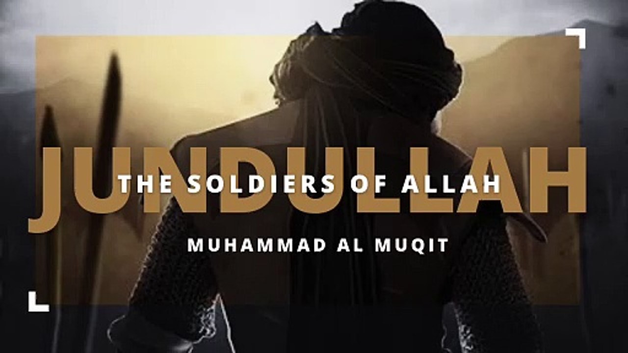 Jundullah || The Soldiers of Allah || Muhammad Al Muqit - video Dailymotion