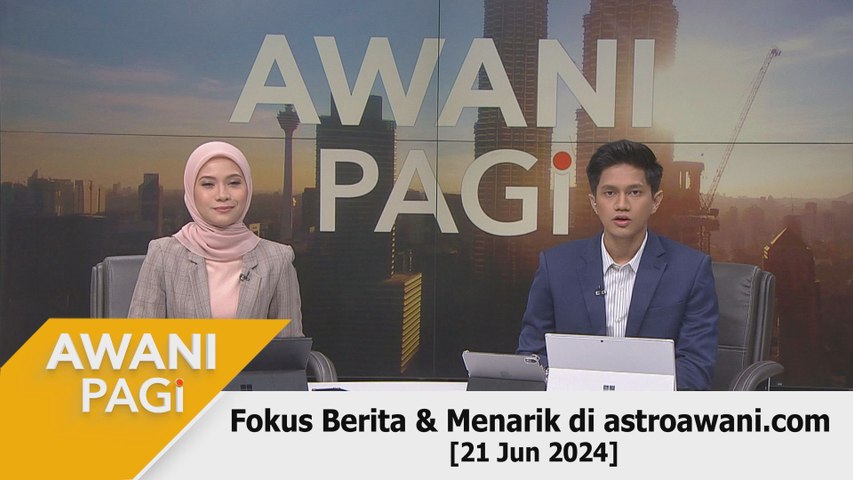 AWANI Pagi: Berita tumpuan & menarik di astroawani.com [21 Jun 2024 ...
