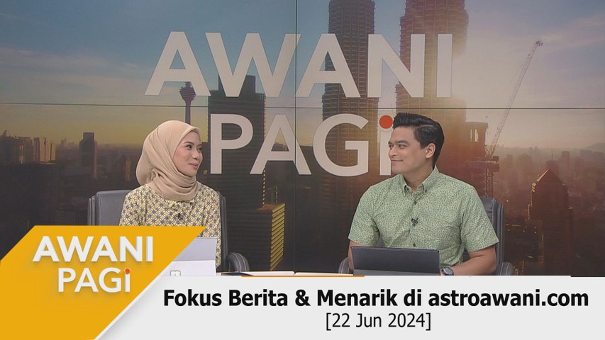 AWANI Pagi: Berita tumpuan & menarik di astroawani.com [22 Jun 2024 ...