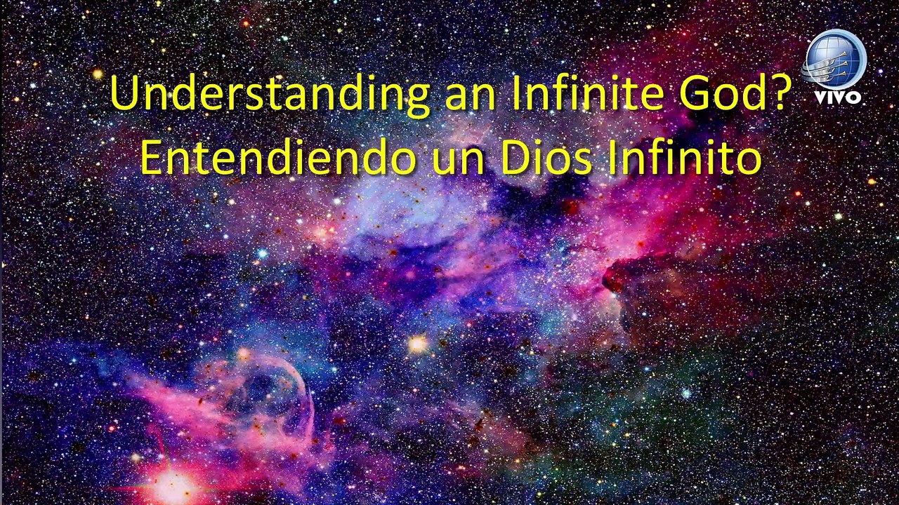 Understanding an Infinite God / Entendiendo al Dios Infinito | Pr ...