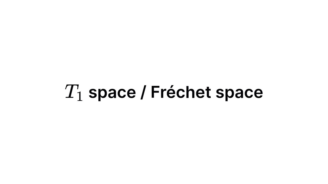 T1 space / Fréchet space (Topology) - video Dailymotion