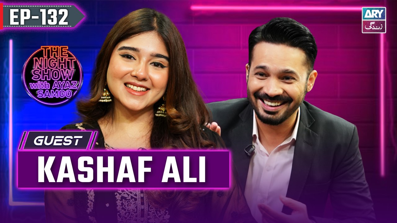 The Night Show with Ayaz Samoo | Kashaf Ali | Uncensored | EP 132 | 29th June 2024 | ARY Zindagi ...