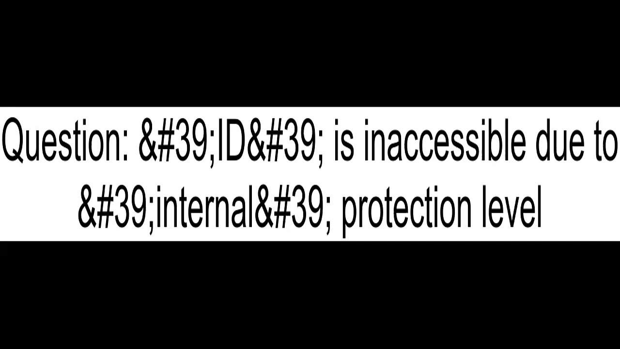 39ID39 is inaccessible due to 39internal39 protection level - video Dailymotion