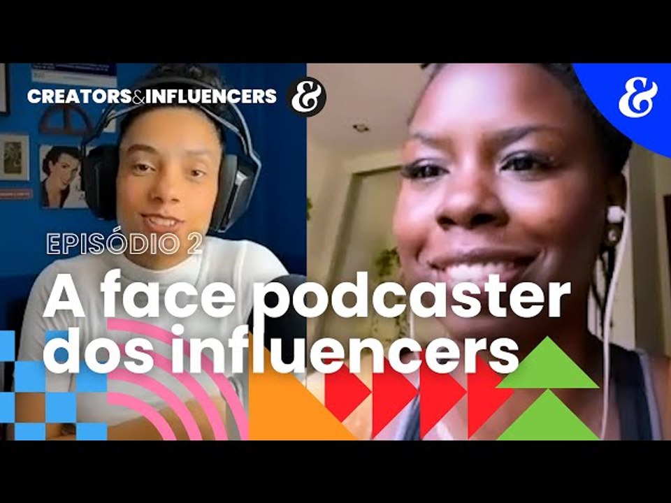 Creators & Influencers - EP2: A face podcaster dos influencers | Meio ...