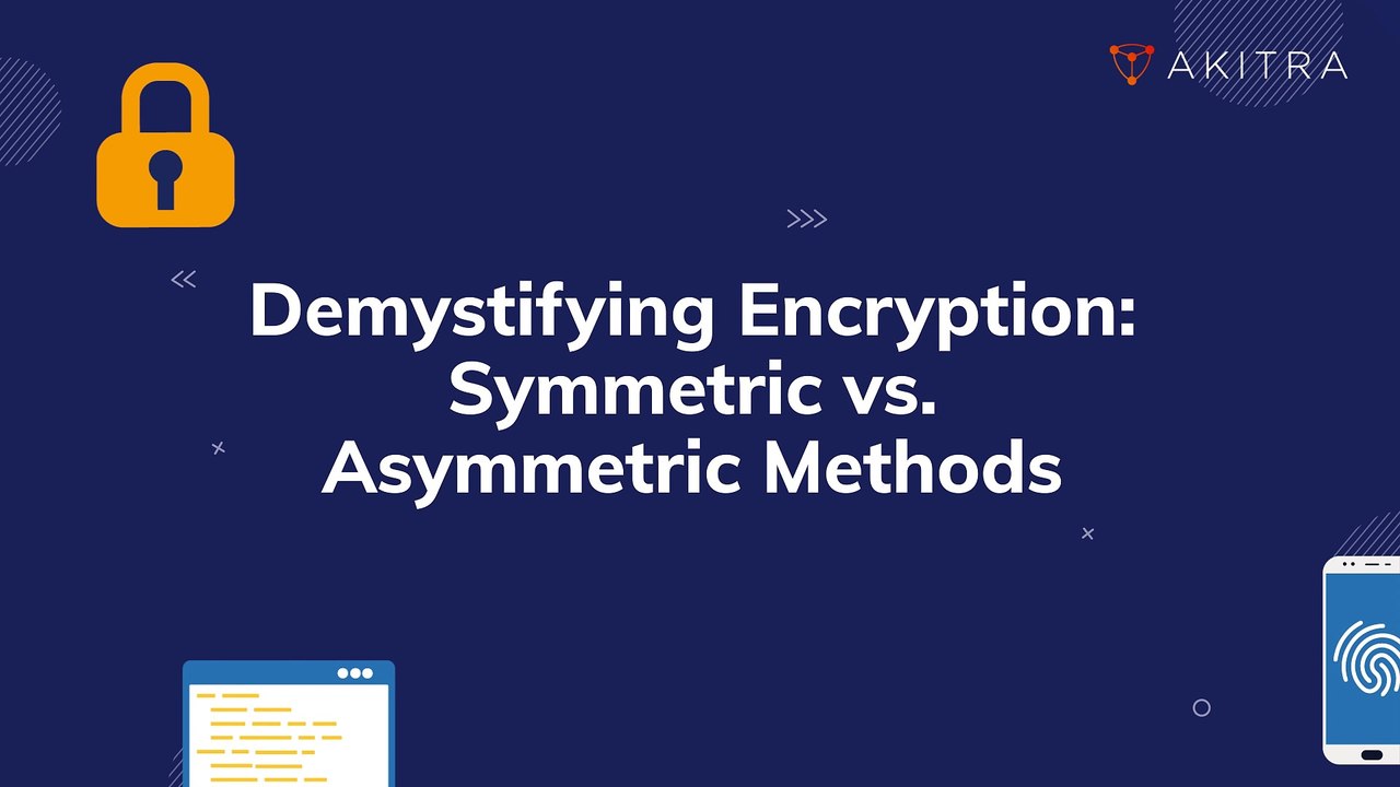 Demystifying Encryption: Symmetric vs. Asymmetric Methods | Akitra | Compliance Automation ...