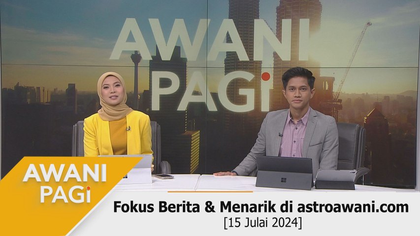 AWANI Pagi: Berita tumpuan & menarik di astroawani.com [15 Julai 2024 ...