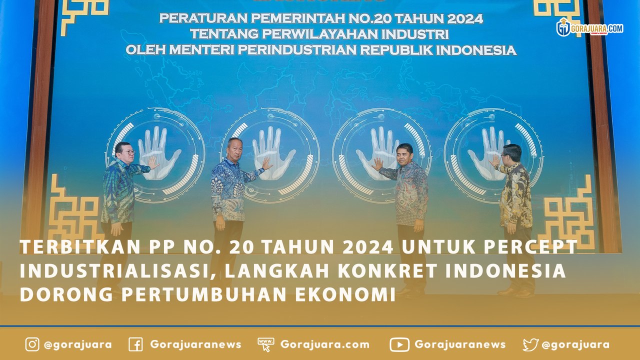 TERBITKAN PP NO. 20 TAHUN 2024 UNTUK PERCEPT INDUSTRIALISASI, LANGKAH KONKRET INDONESIA DORONG ...