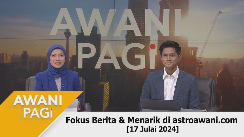AWANI Pagi: Berita tumpuan & menarik di astroawani.com [17 Julai 2024 ...