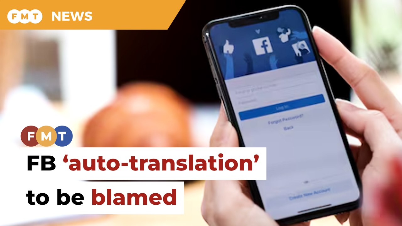 Error caused by ‘auto-translation’ by Facebook’, RTM clarifies - video ...
