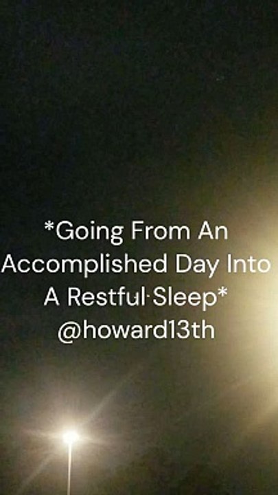 "*Going From An Accomplished Day Into A Restful Sleep*" 05/03/2024 ...