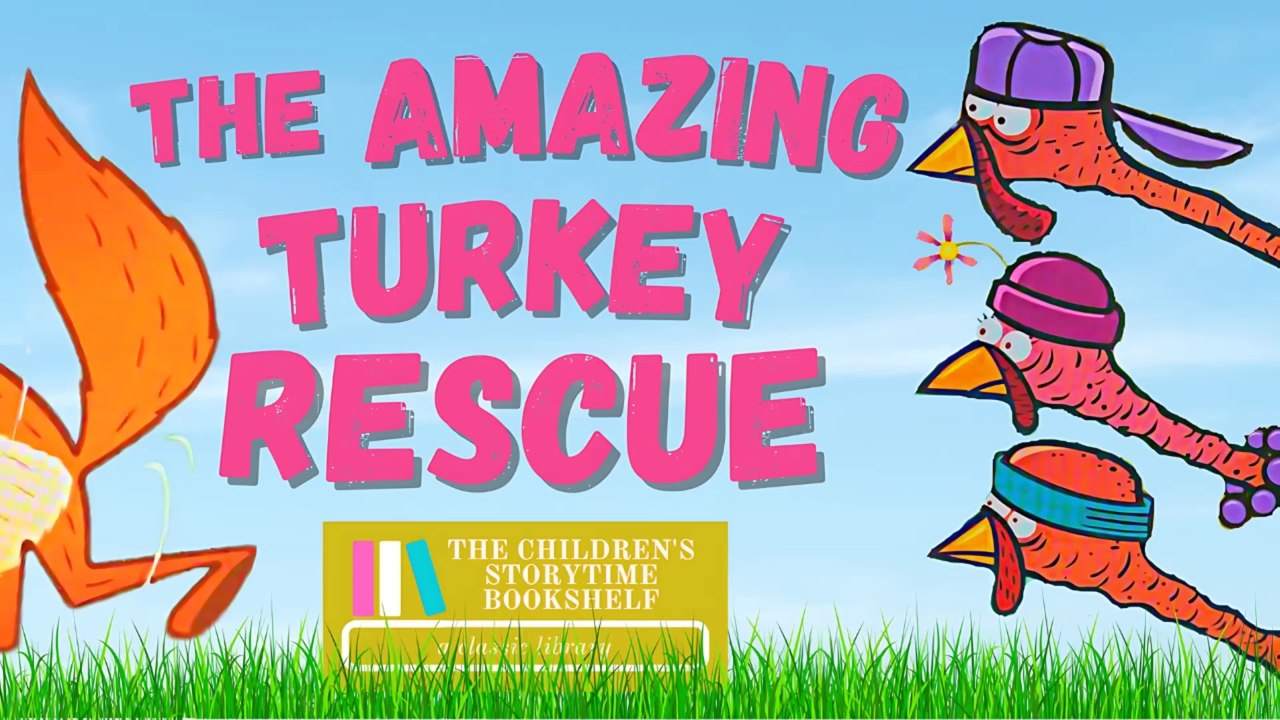 The Amazing Turkey Rescue - Thanksgiving Read Aloud Books for Children ...
