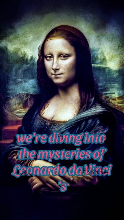 Unveiling the Mysteries of the Mona Lisa | Leonardo da Vinci's ...