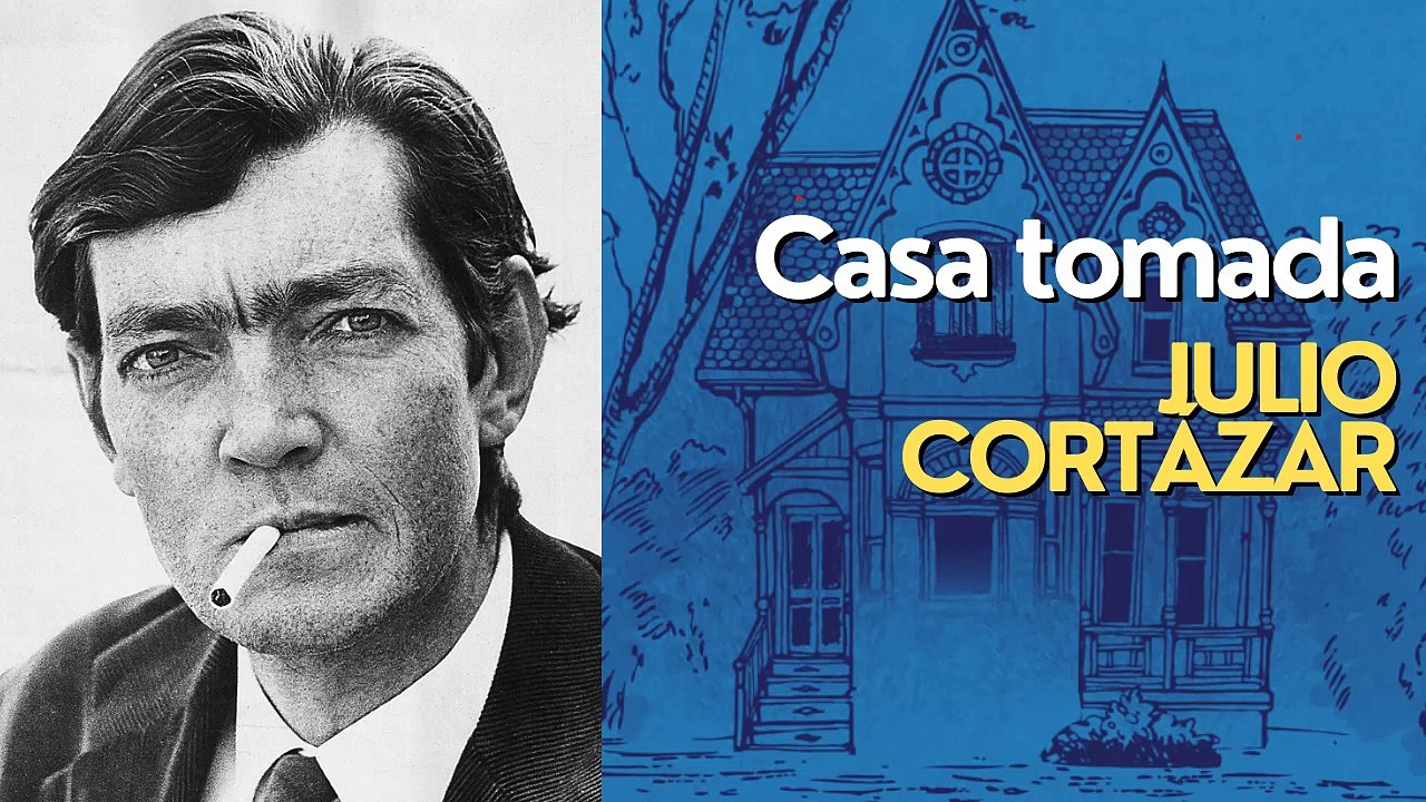Audiocuento: Casa tomada - Julio Cortázar - Vídeo Dailymotion