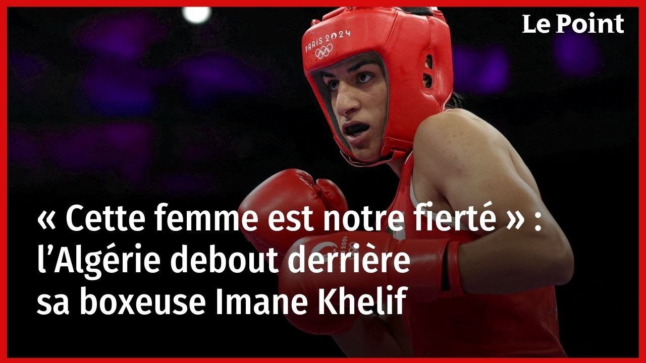 « Cette femme est notre fierté » : l’Algérie debout derrière sa boxeuse ...