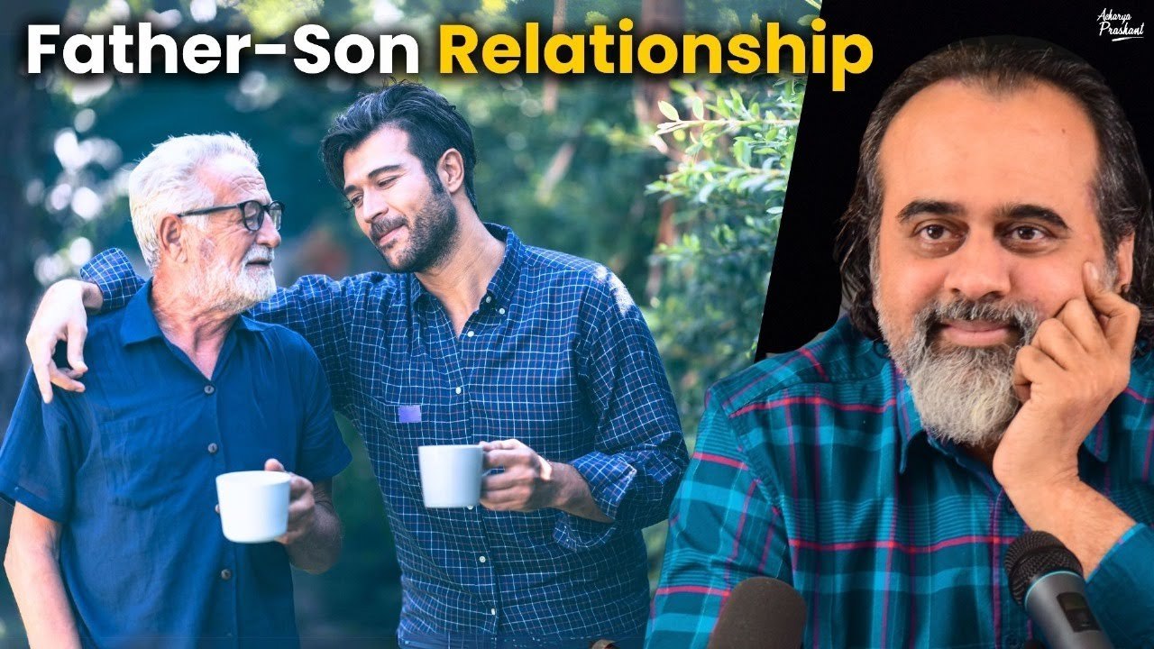 Father -Son relationship: Things that nobody talks about || Acharya ...