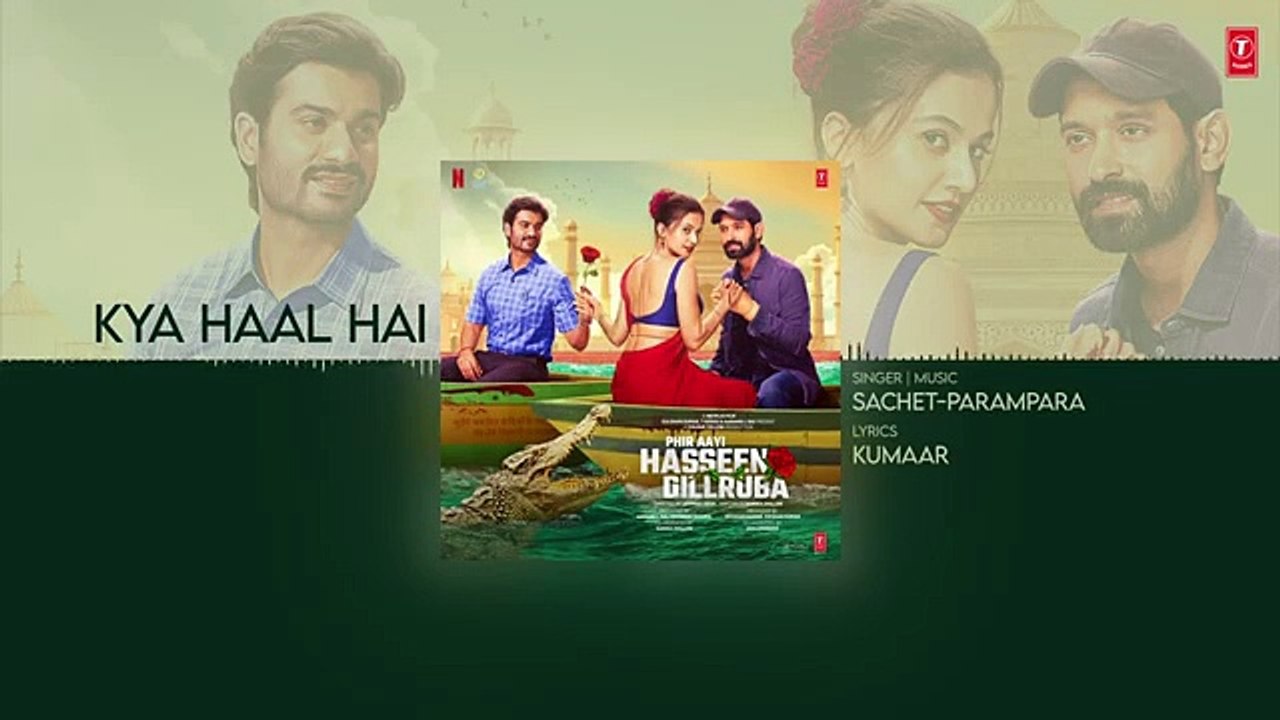 Phir Aayi Hasseen Dillruba： Kya Haal Hai (Audio) Taapsee,Vikrant M ...