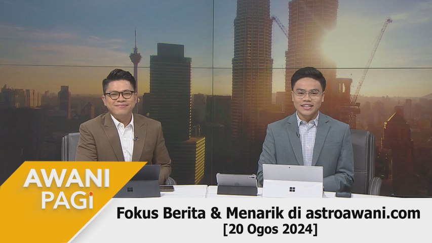 AWANI Pagi: Berita tumpuan & menarik di astroawani.com [20 Ogos 2024 ...