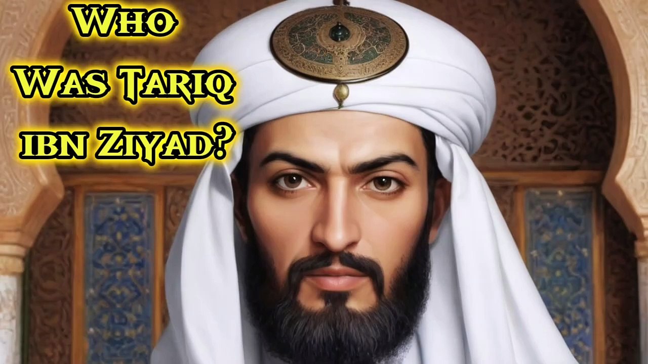 Why Is Tariq ibn Ziyad Considered a Historical Hero?" - video Dailymotion