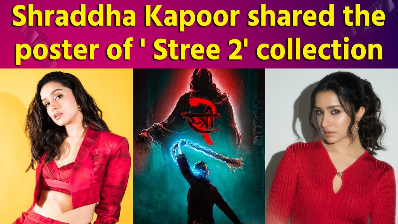 Shraddha Kapoor shared the film collection poster to celebrate the success of 'Stree 2' - video ...