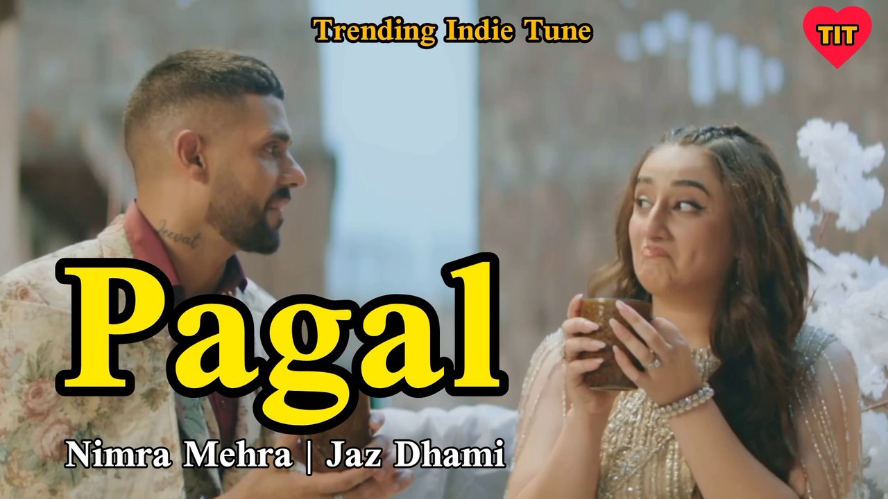 Pagal | Nimra Mehra | Jaz Dhami | New Punjabi Song 2024 | Love Songs ...