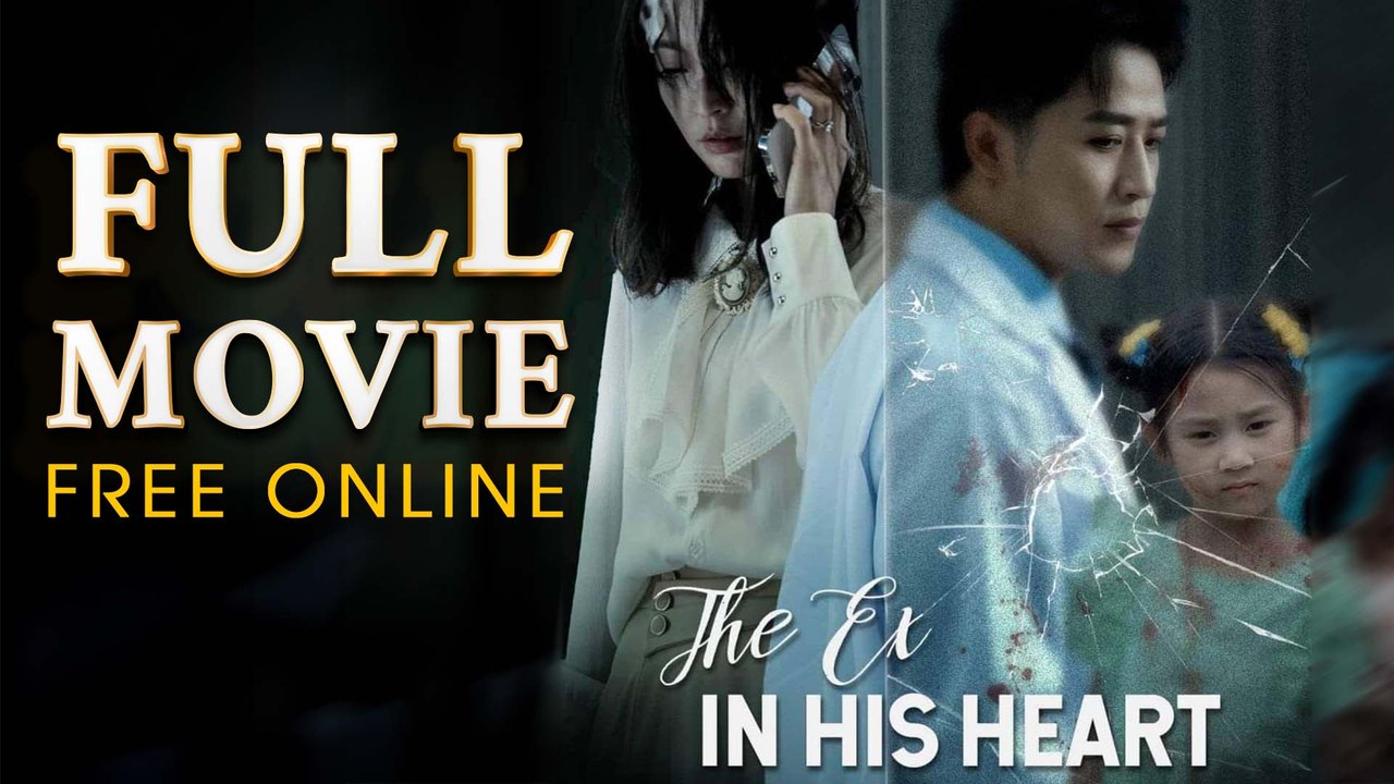 The Ex In His Heart Full Episodes | Short Chinese Drama - Video Dailymotion