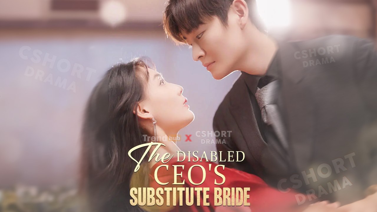 The Disables CEO's Substitute Bride FULL EPISODES | Short Chinese Drama ...
