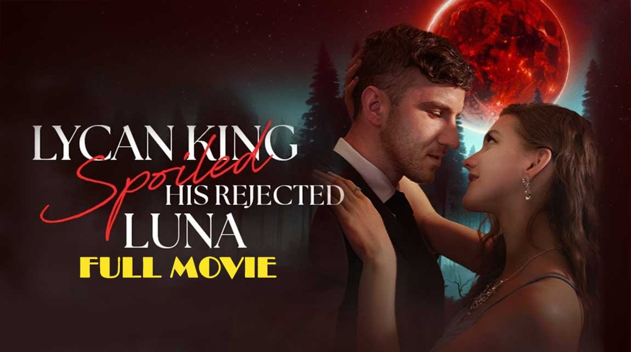 Lycan King Spoils His Rejected Luna Full Movie - Video Dailymotion