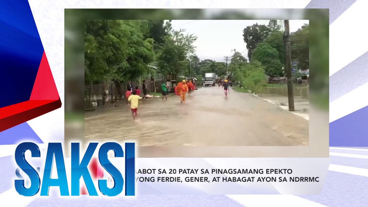 SAKSI Recap: Aabot sa 20 patay sa pinagsamang epekto ng Bagyong Ferdie ...