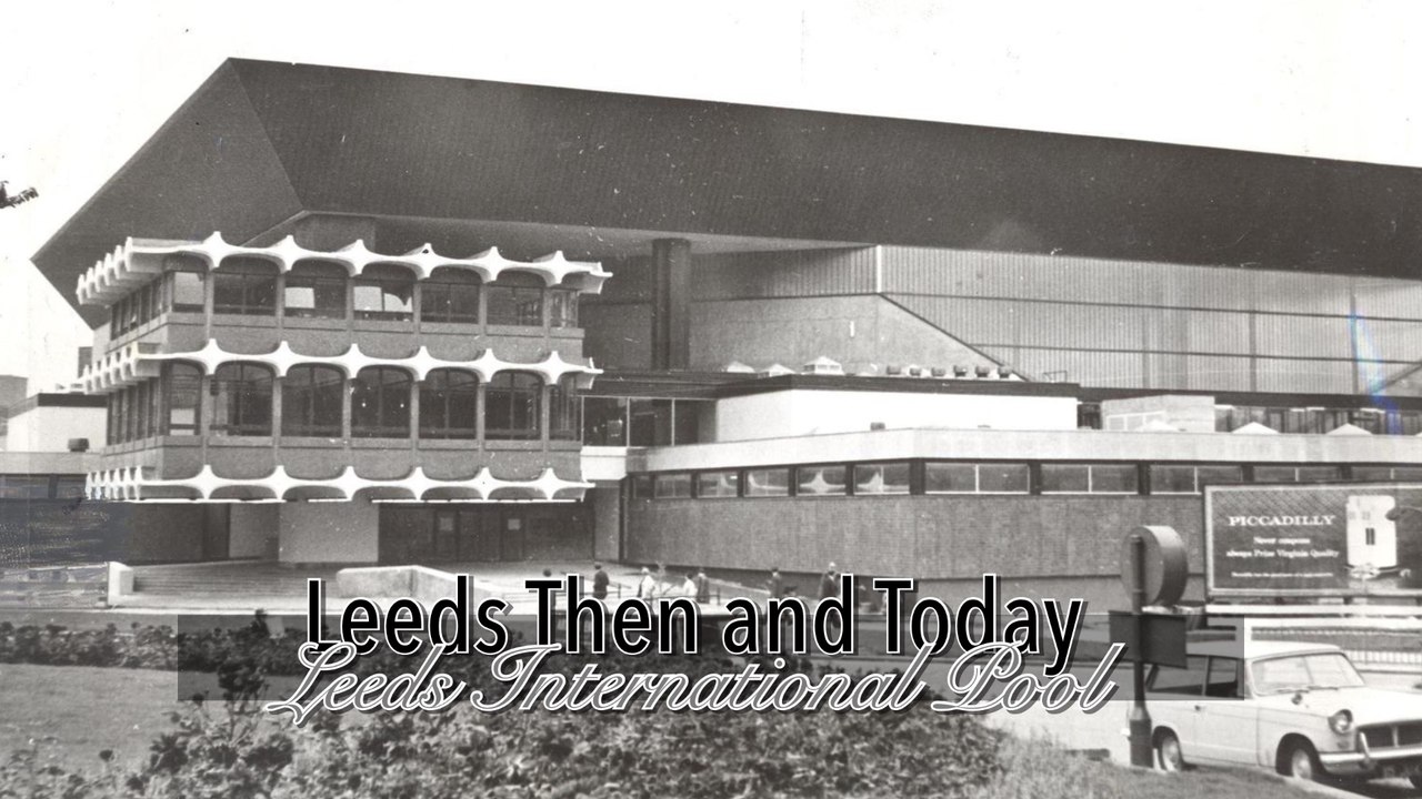 Leeds Then and Today: Leeds International Pool - video Dailymotion