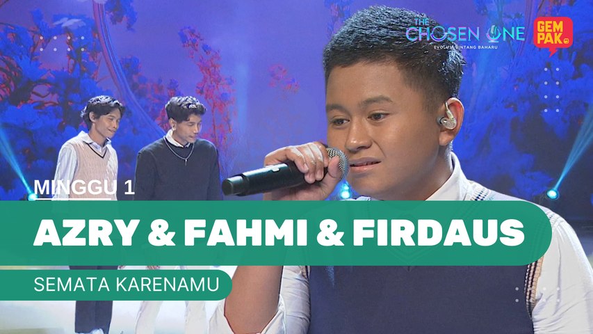 AZRY & FAHMI & FIRDAUS - SEMATA KARENAMU | The Chosen One Musim 2 | Gempak