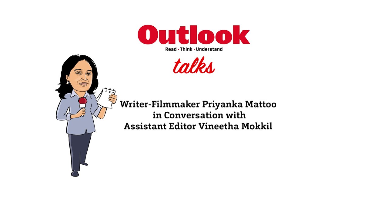 Outlook Talks | Writer - Filmmaker Priyanka Mattoo in Conversation with ...