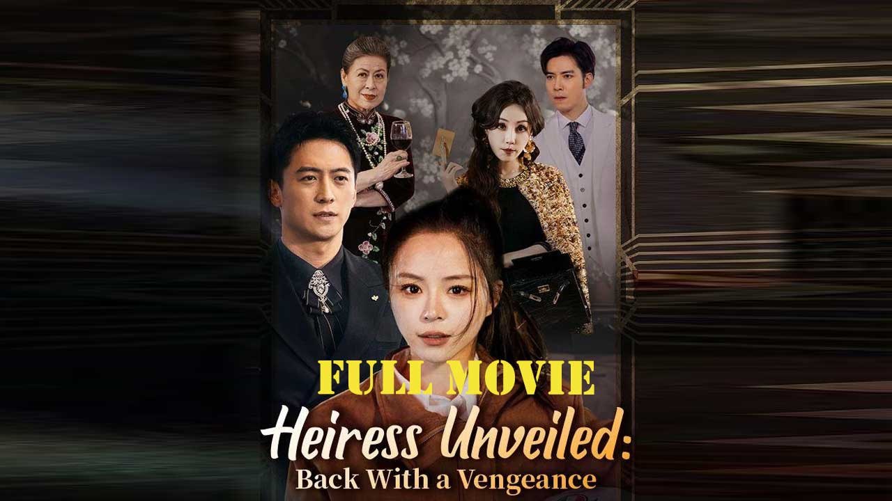 Heiress Unveiled Back with a Vengeance Full Movie - Video Dailymotion