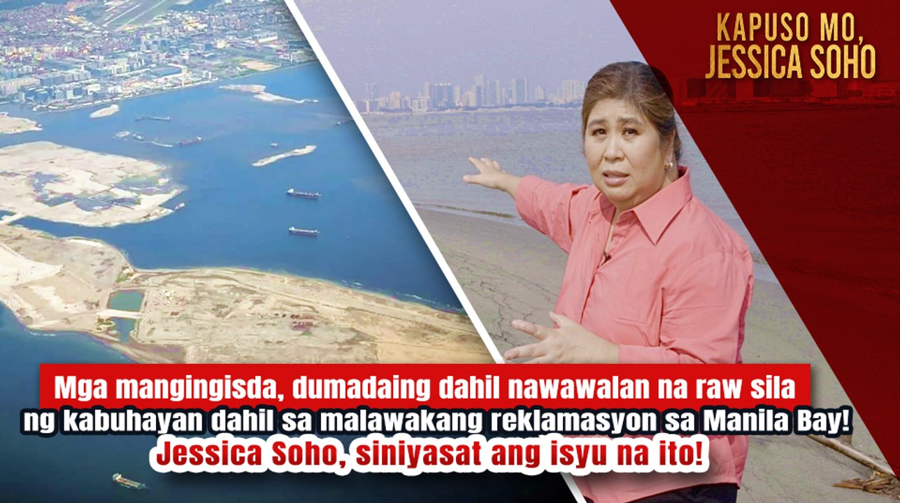Isyu ng malawakang reklamasyon sa Manila Bay, siniyasat ni Jessica Soho ...