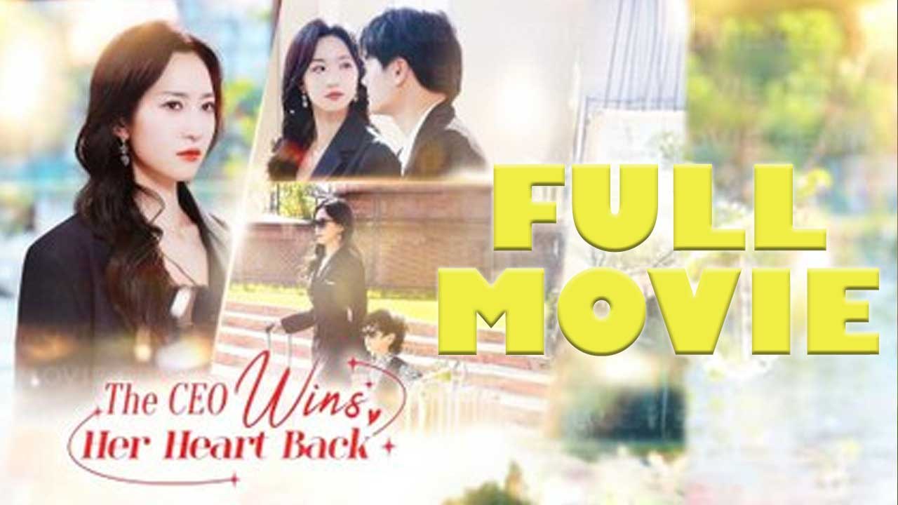 The CEO Wins Her Heart Back Full Movie - Vídeo Dailymotion