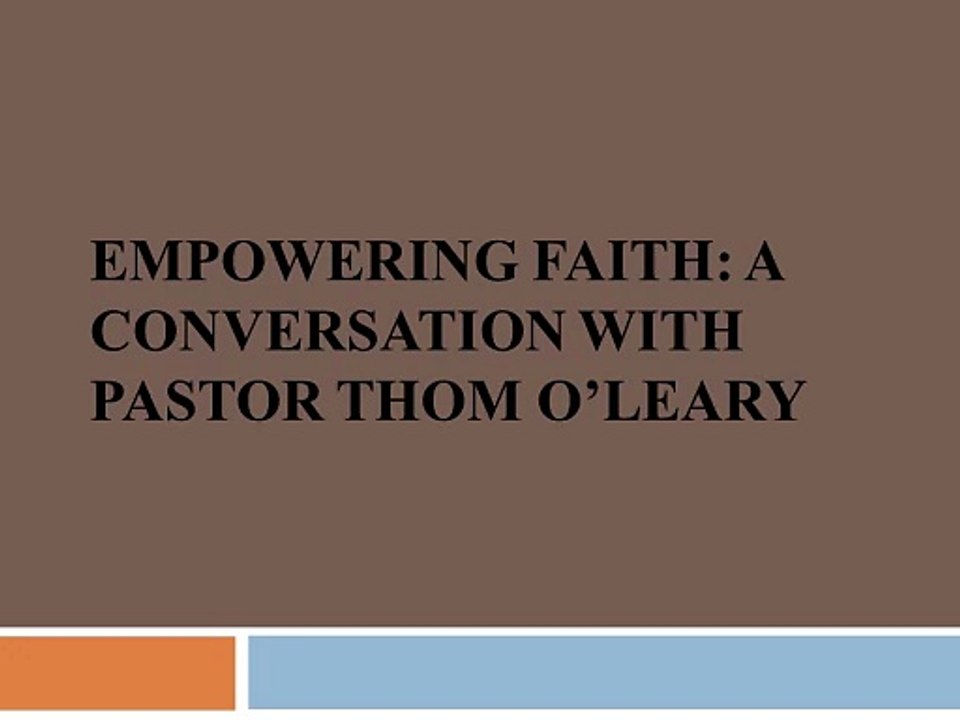 Empowering Faith: A Conversation with Pastor Thom O’Leary - video ...