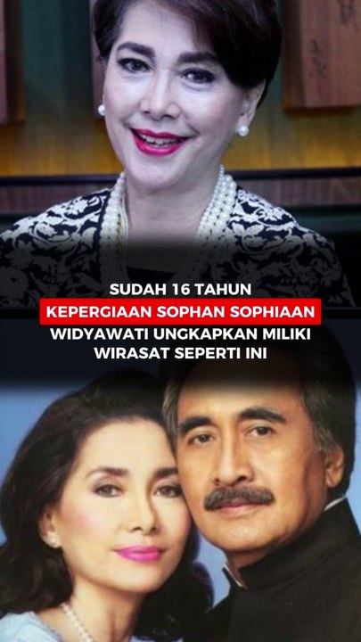 SUDAH 16 TAHUN KEPERGIAAN SOPHAN SOPHIAAN, WIDYAWATI UNGKAPKAN MILIKI WIRASAT SEPERTI INI ...
