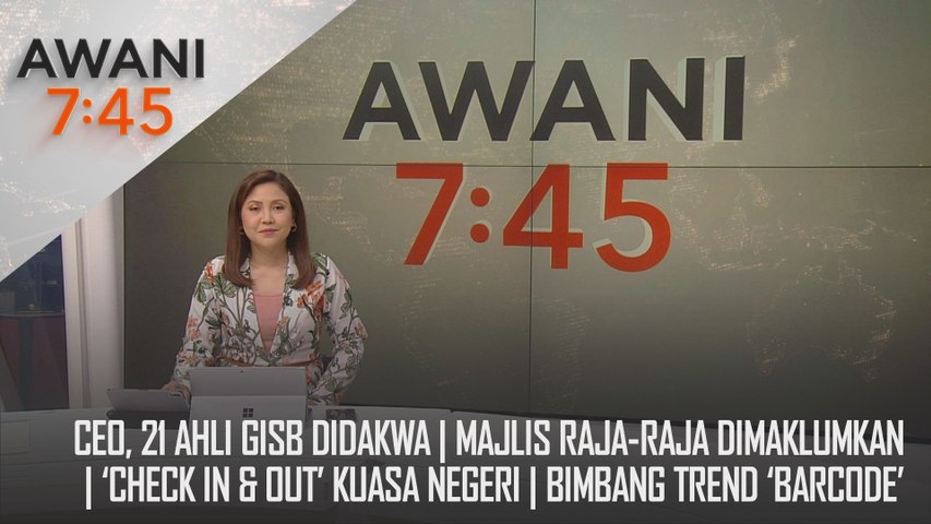 AWANI 7:45 [23/10/2024] – CEO, 21 ahli GISB didakwa | Majlis Raja-Raja dimaklumkan | ‘Check In ...